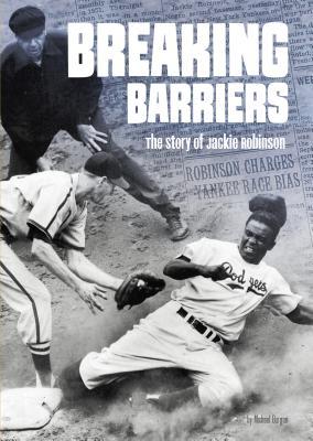 Breaking Barriers: The Story of Jackie Robinson by Michael Burgan ...