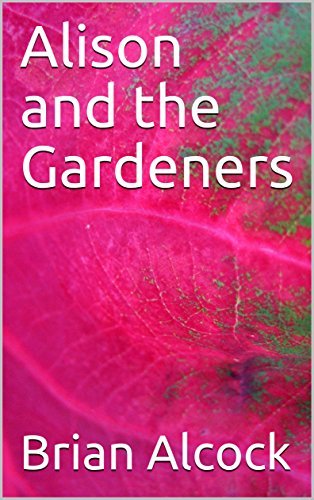 Alison and the Gardeners by Brian Alcock | Goodreads