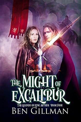 The Might of Excalibur: The Legends of King Arthur: Book 4 by Ben ...