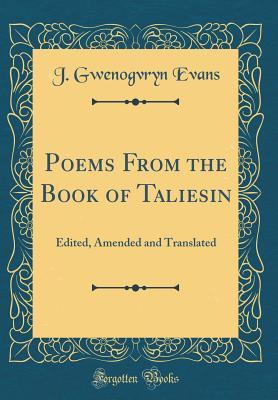 Poems From the Book of Taliesin: Edited, Amended and Translated by John ...