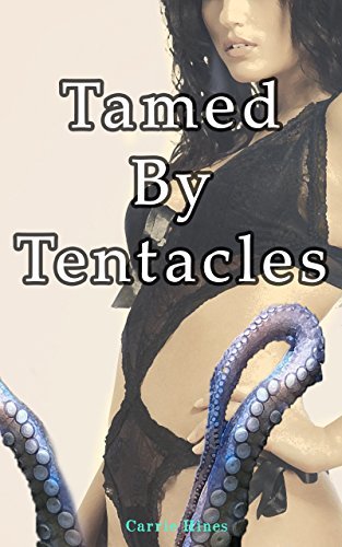 Tamed by Tentacles by Carrie Hines | Goodreads