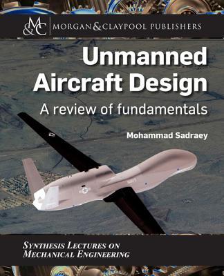 Unmanned Aircraft Design: A Review of Fundamentals by Mohammad Sadraey ...