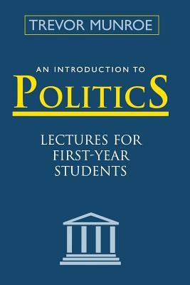 An Introduction to Politics: Lectures for First Year Students by Trevor ...