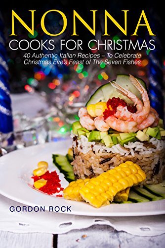 Nonna Cooks for Christmas: 40 Authentic Italian Recipes – To Celebrate ...