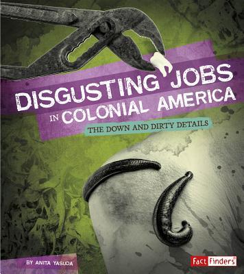 Disgusting Jobs in Colonial America: The Down and Dirty Details by ...