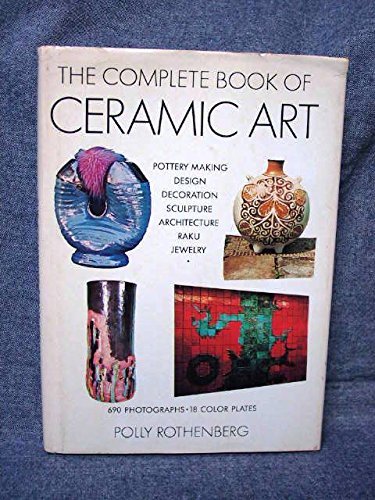 The Complete Book of Ceramic Art by Polly Rothenberg | Goodreads