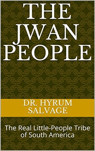 The Jwan People: The Real Little-People Tribe of South America by Dr ...