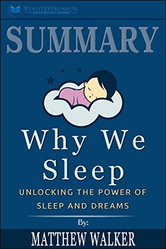 Summary: Why We Sleep: Unlocking the Power of Sleep and Dreams by ...