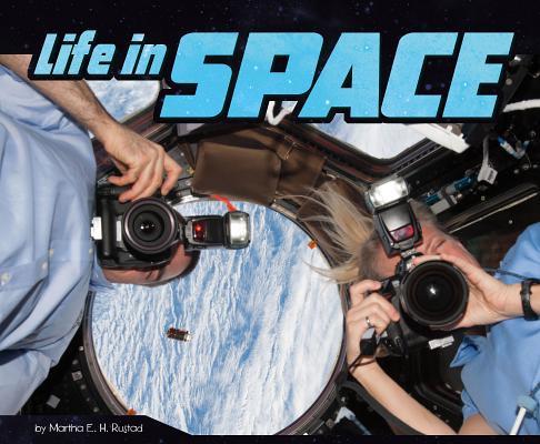 Life in Space (An Astronaut's Life) by Martha E.H. Rustad | Goodreads
