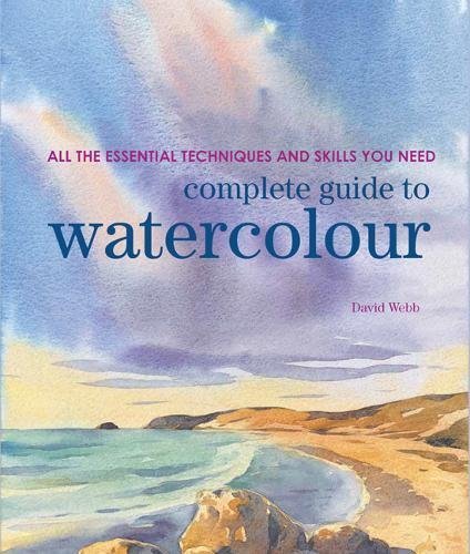 Complete Guide to Watercolour: All the Essential Techniques and Skills ...