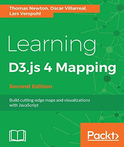 Learning D3.js 4 Mapping: Build Cutting-Edge Maps and Visualizations ...