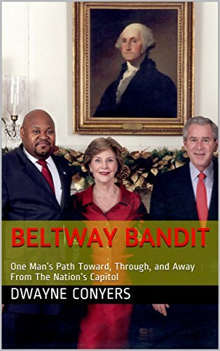 Beltway Bandit: One Man’s Path Toward, Through, and Away From The ...