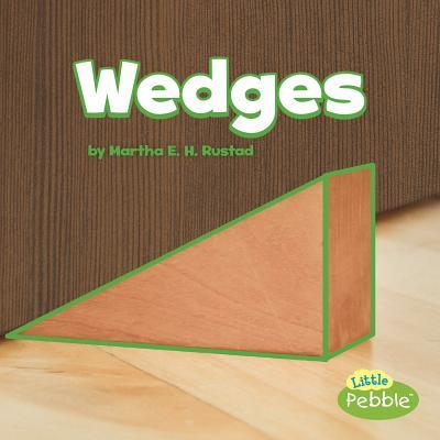 Wedges (Simple Machines) by Martha E.H. Rustad | Goodreads