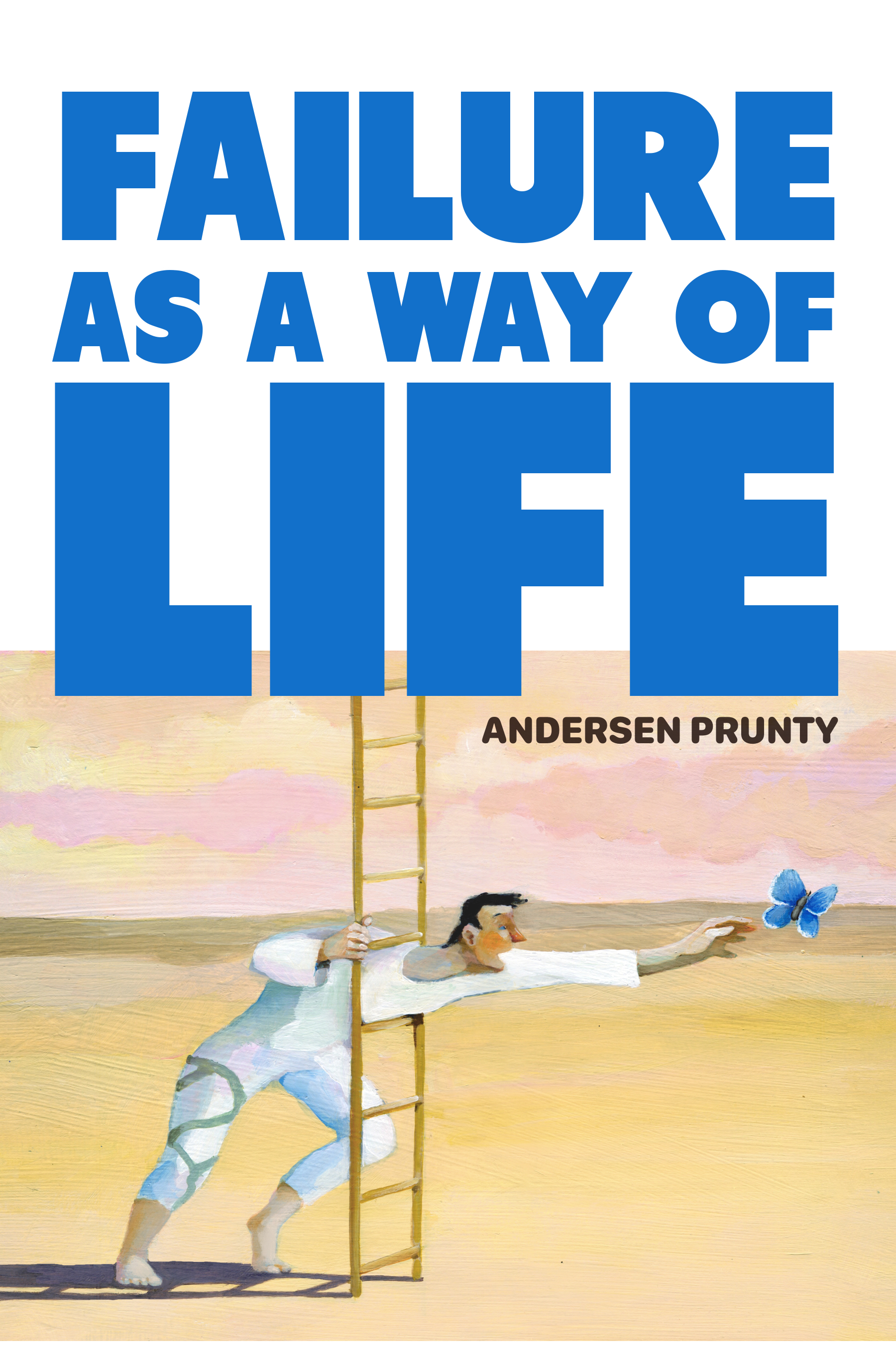 Failure As a Way of Life by Andersen Prunty | Goodreads