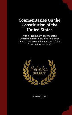 Commentaries On the Constitution of the United States: With a ...