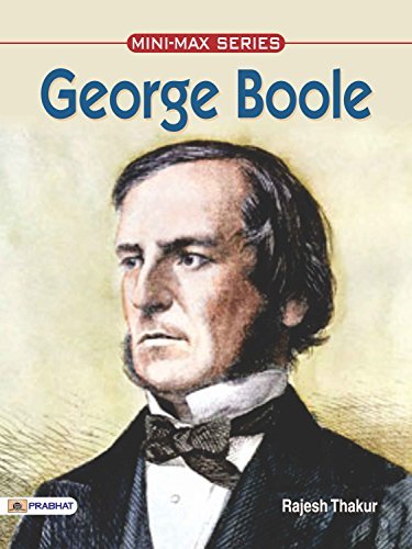 George Boole: The Life and Work of a Mathematical Genius by Rajesh ...