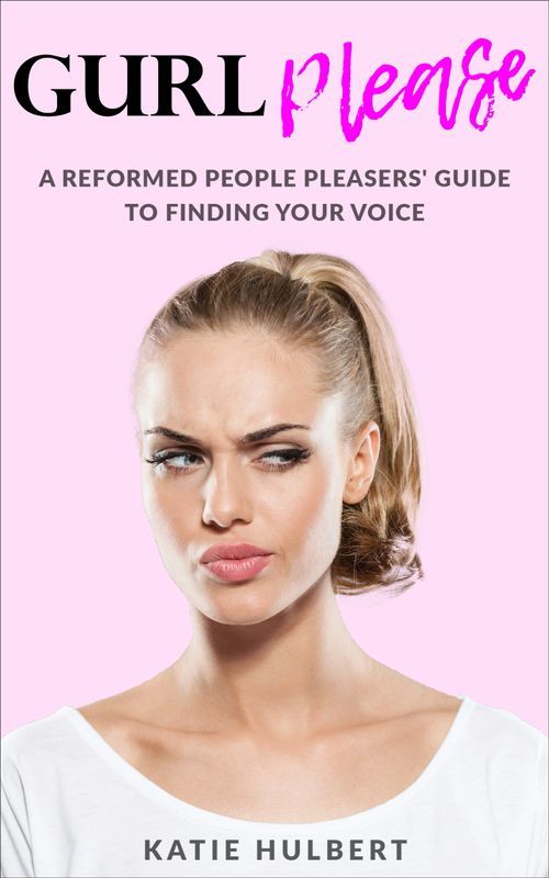 GURL Please: A reformed people pleasers guide to finding your voice by ...
