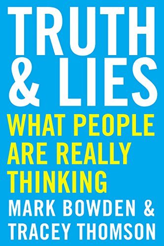 Truth and Lies: What People Are Really Thinking by Mark Bowden | Goodreads