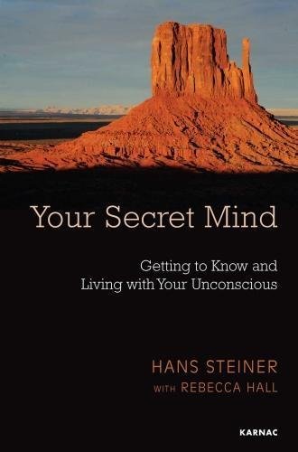 Your Secret Mind: Getting to Know and Living with Your Unconscious by ...