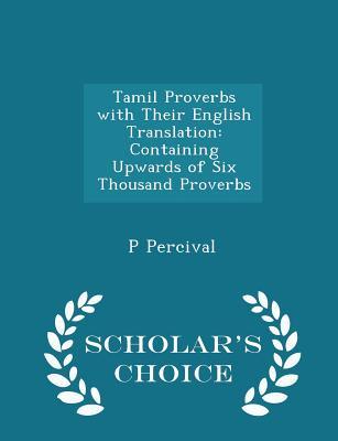 Tamil Proverbs with Their English Translation: Containing Upwards of ...