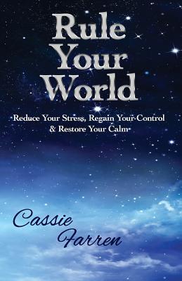 Rule Your World: Reduce your stress, Regain your control & Restore Your ...