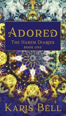 Adored: The Harem Diaries Book One (1) by Karis Bell | Goodreads