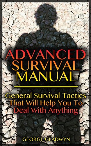 Advanced Survival Manual: General Survival Tactics That Will Help You ...