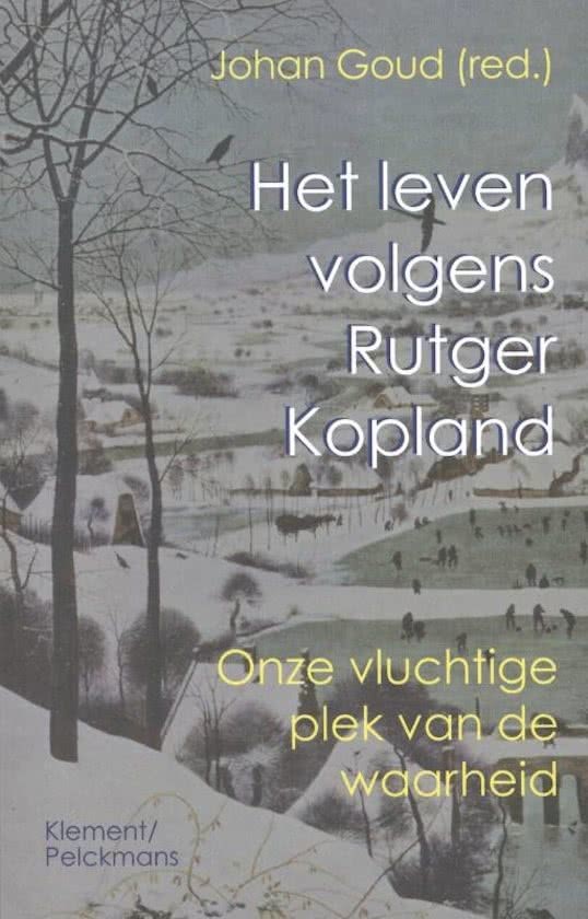 Het Leven Volgens Rutger Kopland By Johan Goud Goodreads