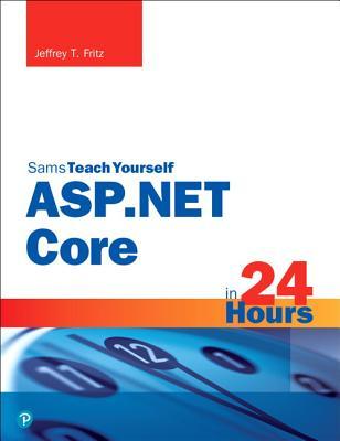 ASP.NET Core in 24 Hours, Sams Teach Yourself by Jeffrey T. Fritz ...