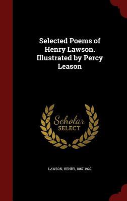 Selected Poems of Henry Lawson. Illustrated by Percy Leason by Henry ...