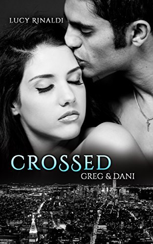 Crossed: Greg & Dani (Oak Springs Book 6) by Lucy Rinaldi | Goodreads