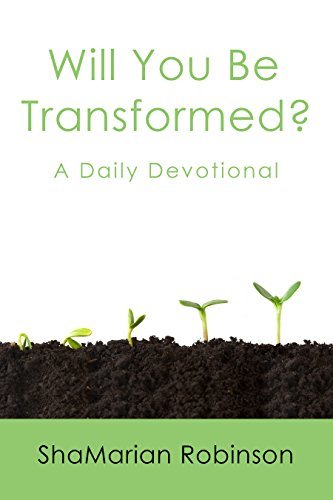 Will You Be Transformed?: A Daily Devotional by ShaMarian Robinson ...