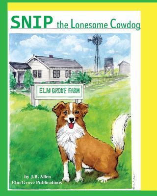 Snip, the Lonesome Cowdog (5) (ELM Grove Farm) by J.B. Allen | Goodreads