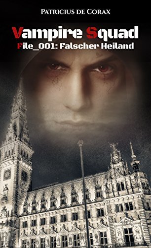 Vampire Squad: File_001: Falscher Heiland by Patricius de Corax | Goodreads