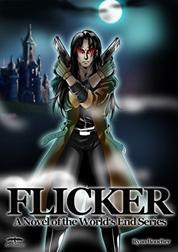 Flicker: A Gritty Vampire Action Book: A Novel of the World's End ...
