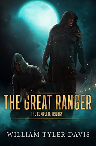 The Great Ranger: The Complete Trilogy by William Tyler Davis | Goodreads