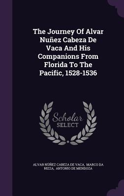 The Journey Of Alvar Nuñez Cabeza De Vaca And His Companions From ...