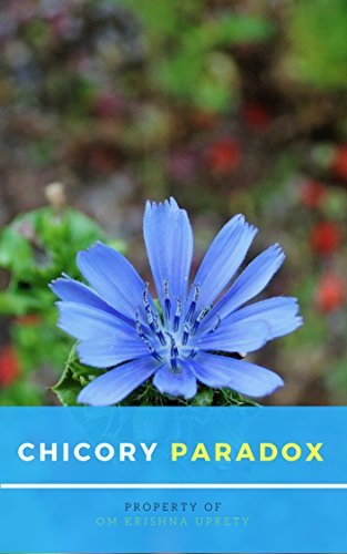 Chicory Paradox by Om Krishna Uprety | Goodreads