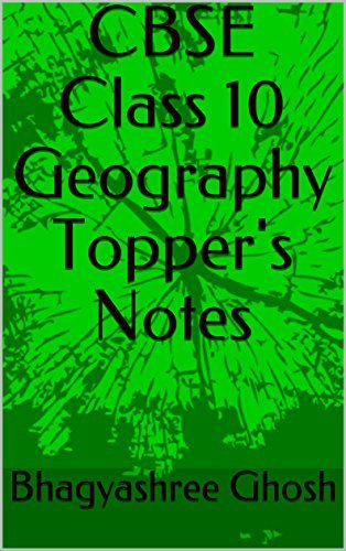 CBSE Class 10 Geography Topper's Notes by Bhagyashree Ghosh | Goodreads