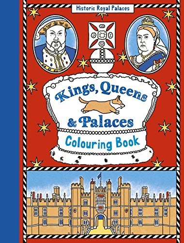 Kings Queens & Palaces Colouring Book by Historic Royal Palaces | Goodreads
