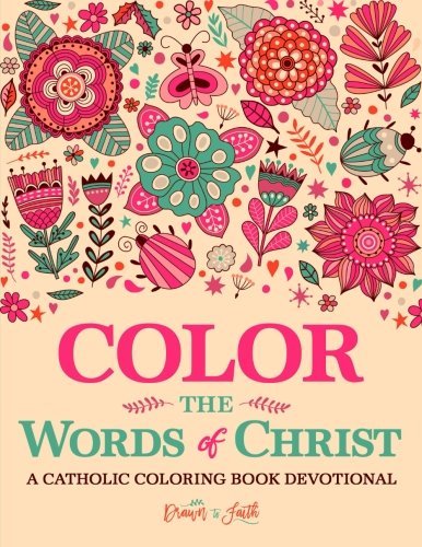 Color the Words of Christ: A Catholic Coloring Book Devotional by Drawn ...