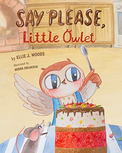 Say Please, Little Owlet by Ellie J. Woods | Goodreads