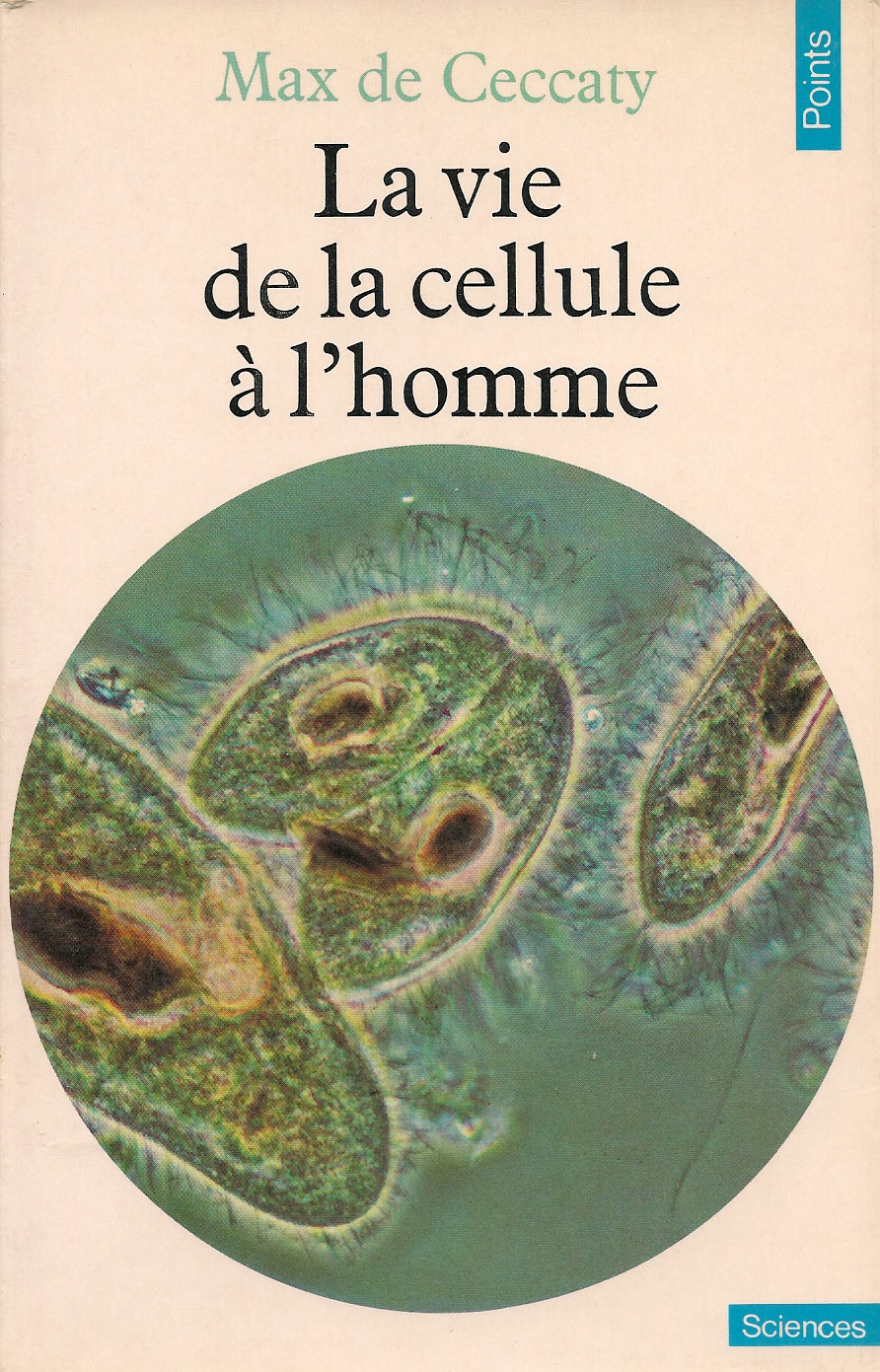 La vie de la cellule à l'homme by Max de Ceccaty | Goodreads