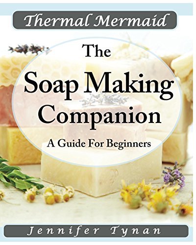 Thermal Mermaid A Soap Making Companion: Guide For Beginners by ...