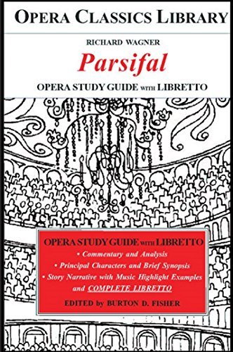 Wagner's PARSIFAL Opera Study Guide with Libretto: Opera Classics ...