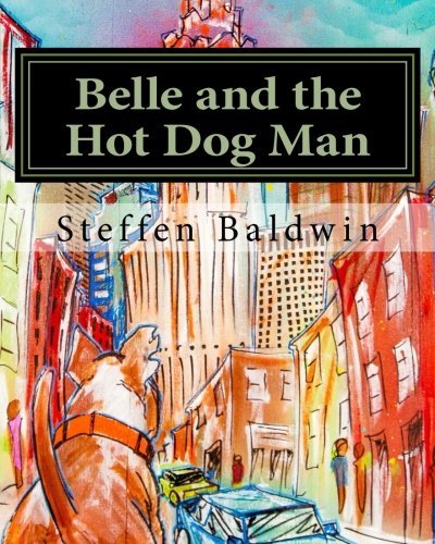 Belle and the Hot Dog Man: A true story about a very special dog and ...