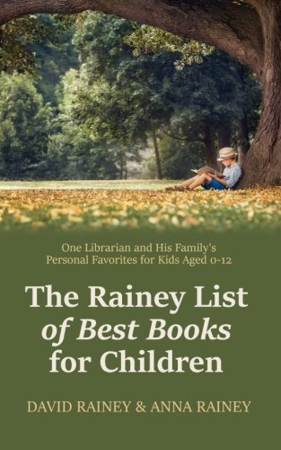 The Rainey List of Best Books for Children: One Librarian & His Family ...