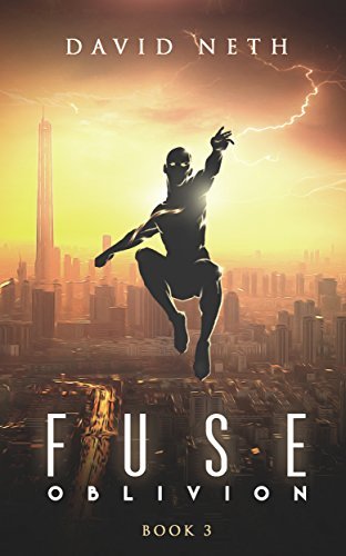 Oblivion (Fuse #3) by David Neth | Goodreads