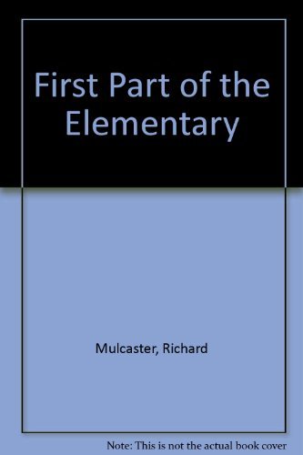 The First Part of the Elementary 1582. by Richard. Mulcaster | Goodreads
