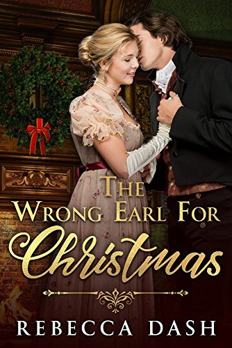 The Wrong Earl For Christmas by Rebecca Dash | Goodreads